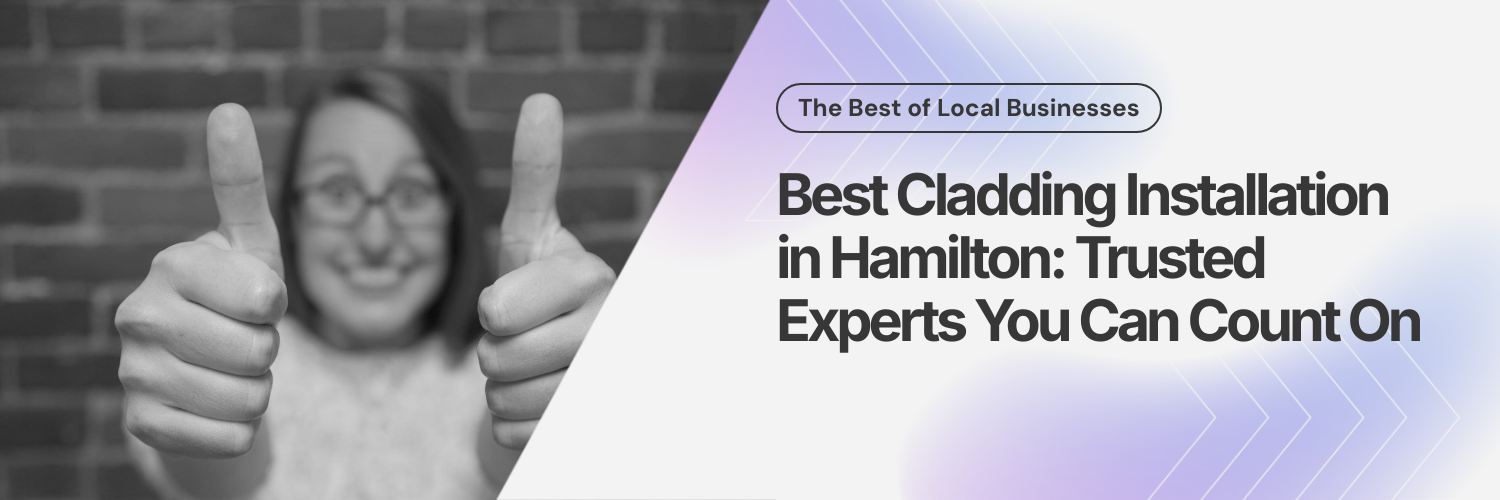 Best Cladding Installation in Hamilton | Top in Town