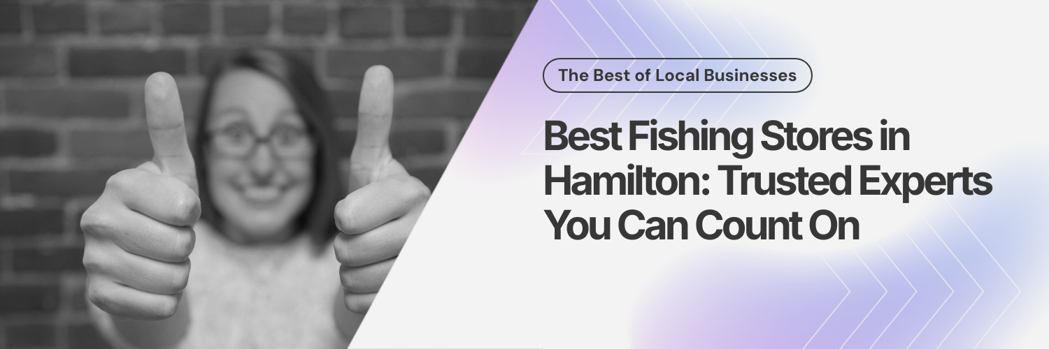 Best Fishing Stores in Hamilton | Top in Town