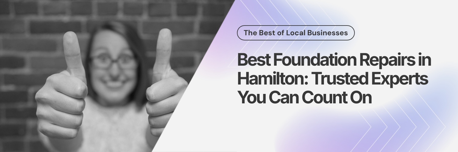 Best Foundation Repairs in Hamilton | Top in Town