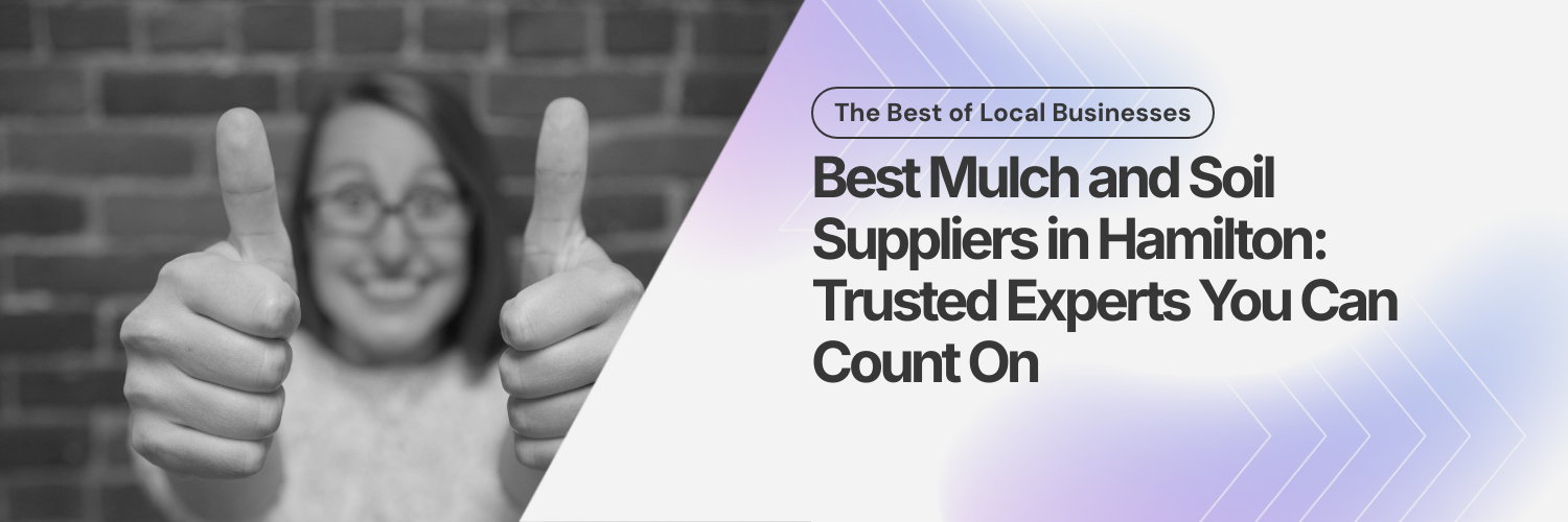 Best Mulch and Soil Suppliers in Hamilton | Top in Town