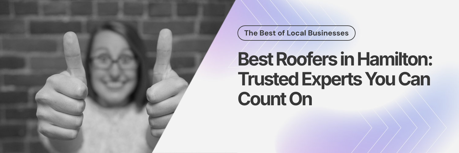 The 5 Best Roofers in Hamilton | Trusted by Locals
